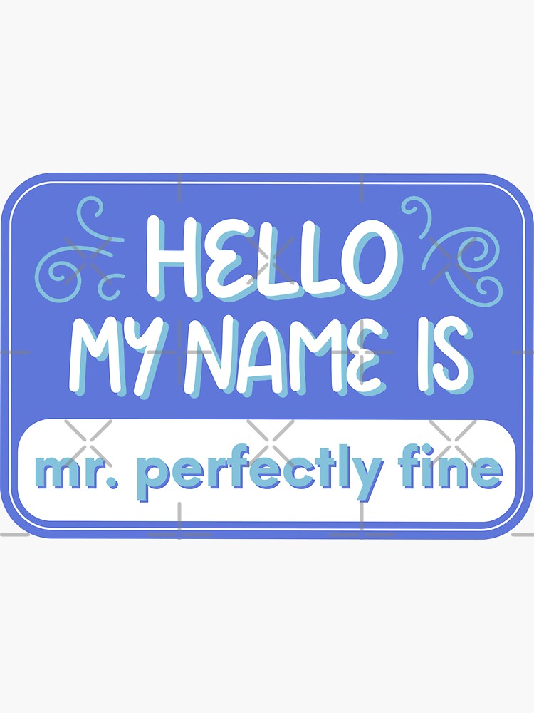 "Taylor Swift ‘hello, my name is mr. perfectly fine’" Sticker for Sale ...