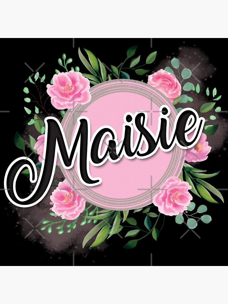 "Maisie name " Poster for Sale by badinboow | Redbubble