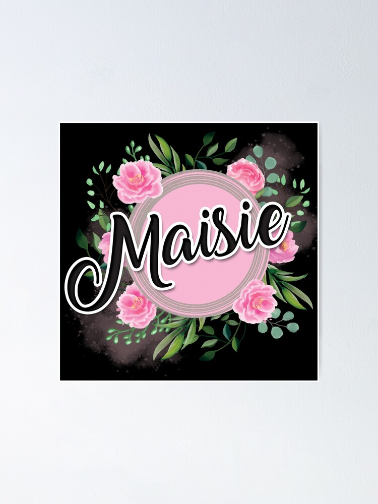 "Maisie name " Poster for Sale by badinboow | Redbubble