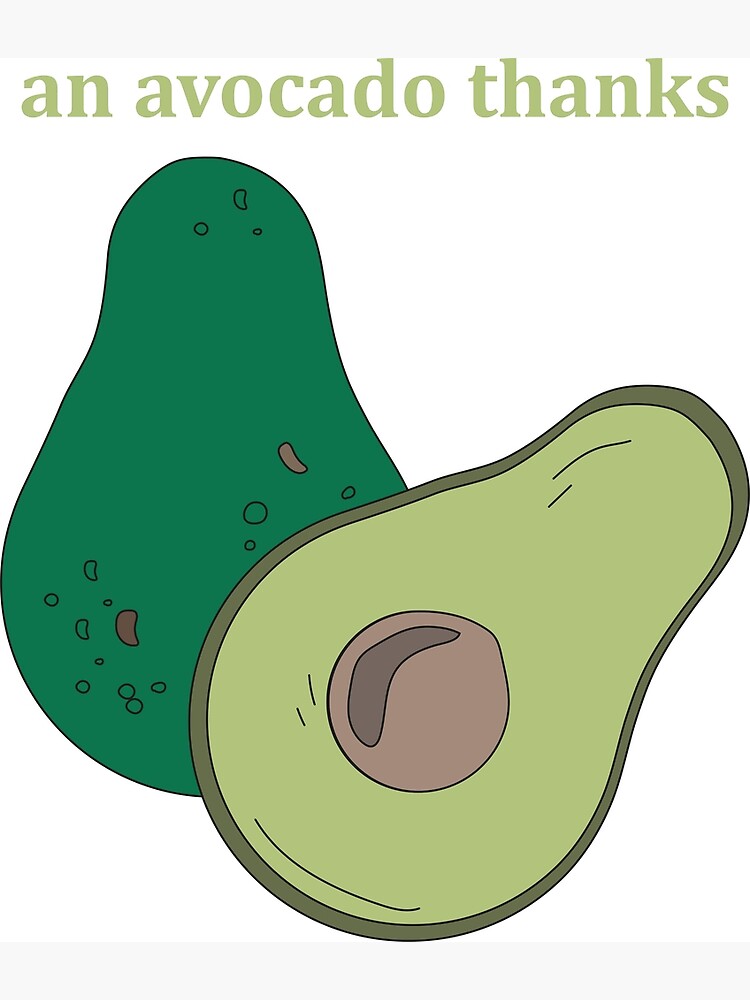 "AN AVOCADO THANKS MEME" Poster for Sale by drinibraa | Redbubble