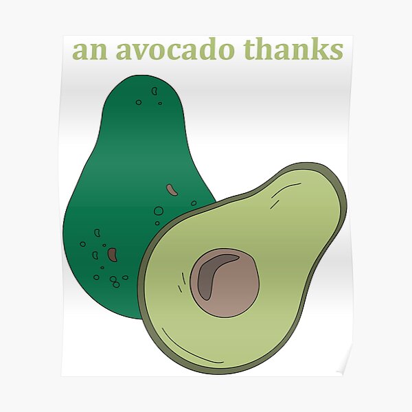 "AN AVOCADO THANKS MEME" Poster for Sale by drinibraa | Redbubble