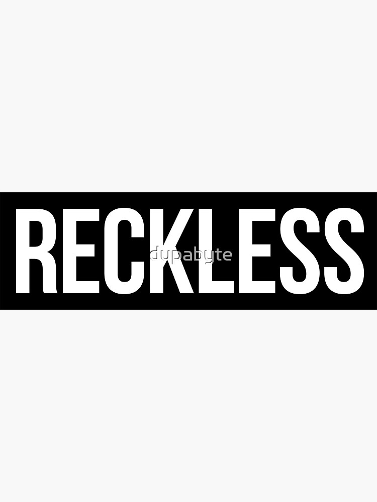 "Reckless" Sticker by dupabyte | Redbubble