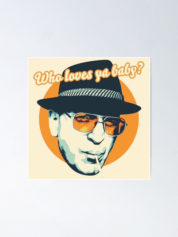 "Kojak Who Loves Ya Baby? 70s TV Show" Poster for Sale by Jummle ...