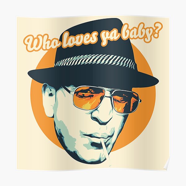 "Kojak Who Loves Ya Baby? 70s TV Show" Poster for Sale by Jummle ...