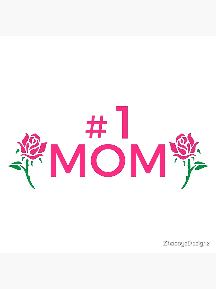 "# 1 MOM" Poster for Sale by ZhacoysDesignz | Redbubble