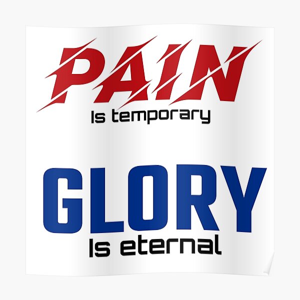 "Pain is temporary, glory is eternal" Poster for Sale by InspirationalV ...
