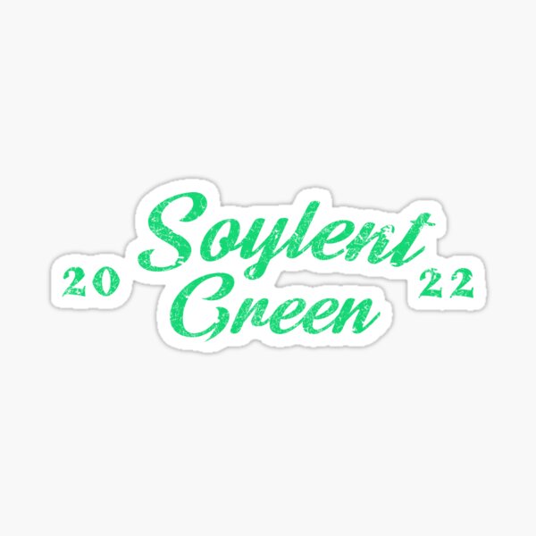 "Soylent Green 2022" Sticker by Zoidbergdnv | Redbubble