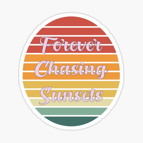 "Forever Chasing Sunsets" Sticker by EagleArtist12 | Redbubble