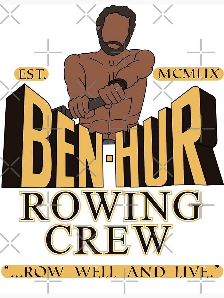 "Ben Hur rowing team." Poster for Sale by Sonofaseacook | Redbubble