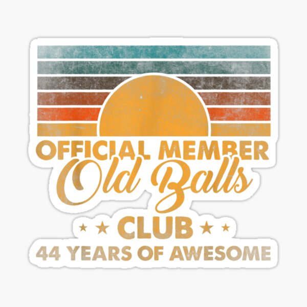 "Mens 44th Birthday Old Balls Club 44 Years of Awesome" Sticker for ...