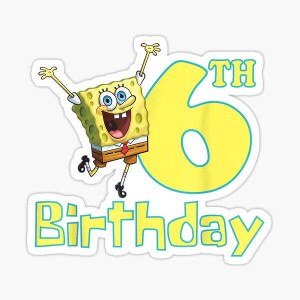 "SpongeBob SquarePants 6th Birthday" Sticker for Sale by MaryJohnson59 ...