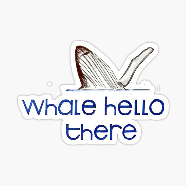 "Whale Hello There" Sticker for Sale by Shade-Designs | Redbubble