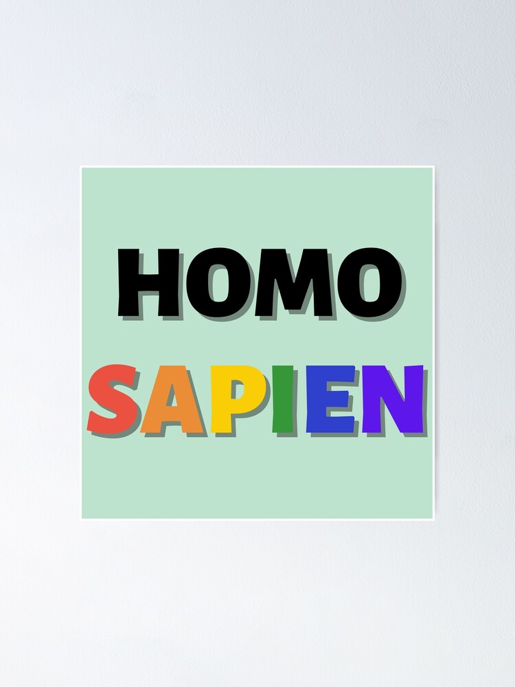 "Homo sapien" Poster for Sale by Togglepod | Redbubble