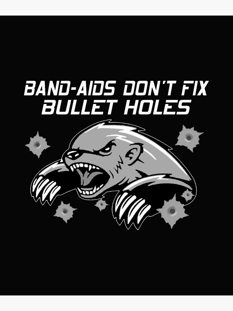"Band Aids Dont Fix Bullet Hole" Poster for Sale by TienLanFes | Redbubble