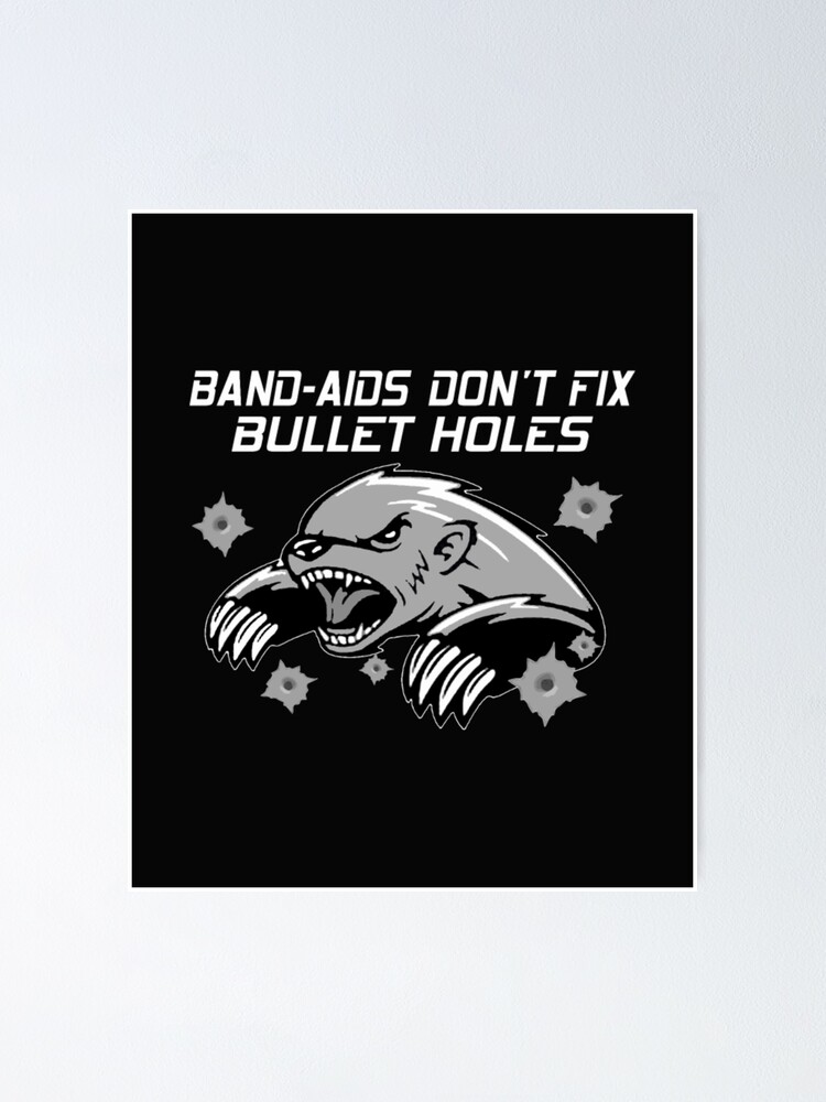 "Band Aids Dont Fix Bullet Hole" Poster for Sale by TienLanFes | Redbubble