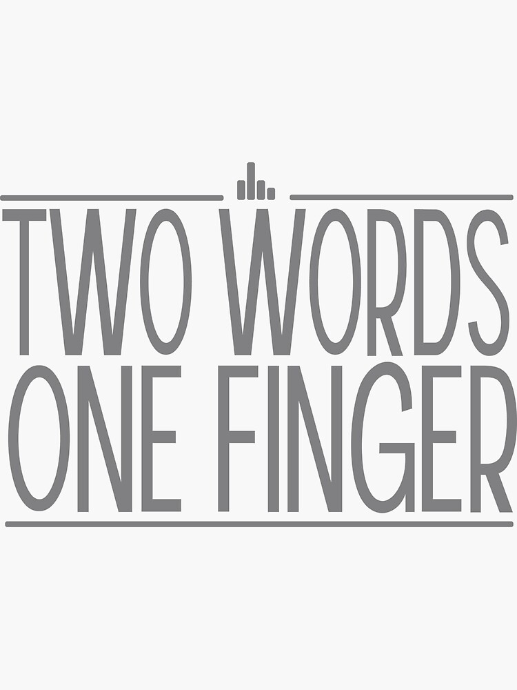"Two words one finger" Sticker for Sale by MissDewi | Redbubble