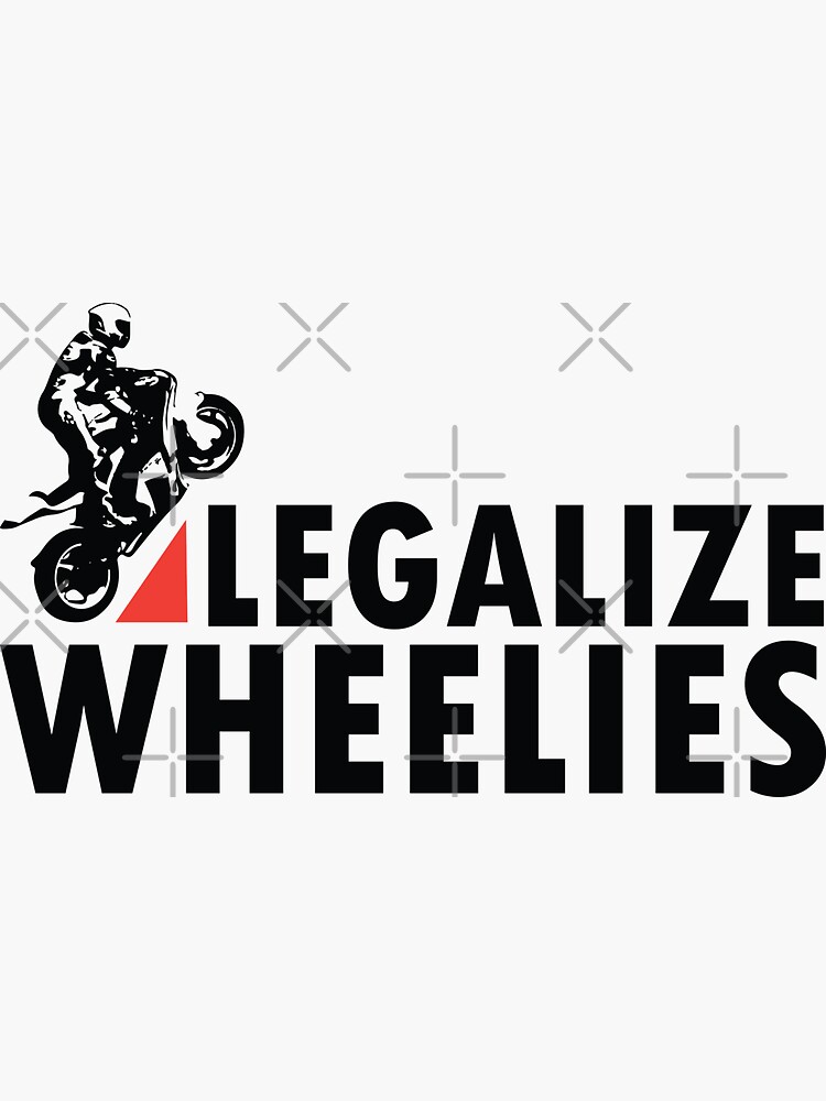 "Legalize Wheelies" Sticker for Sale by lolotees | Redbubble