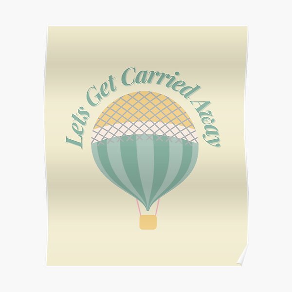 "Lets Get Carried Away Hot Air Balloon" Poster for Sale by StudioShine ...