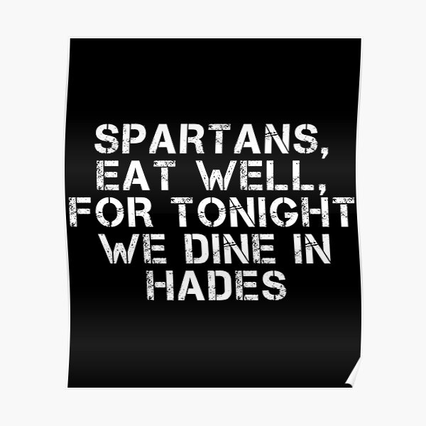 "Spartans, eat well, for tonight we dine in Hades – King Leonidas of ...