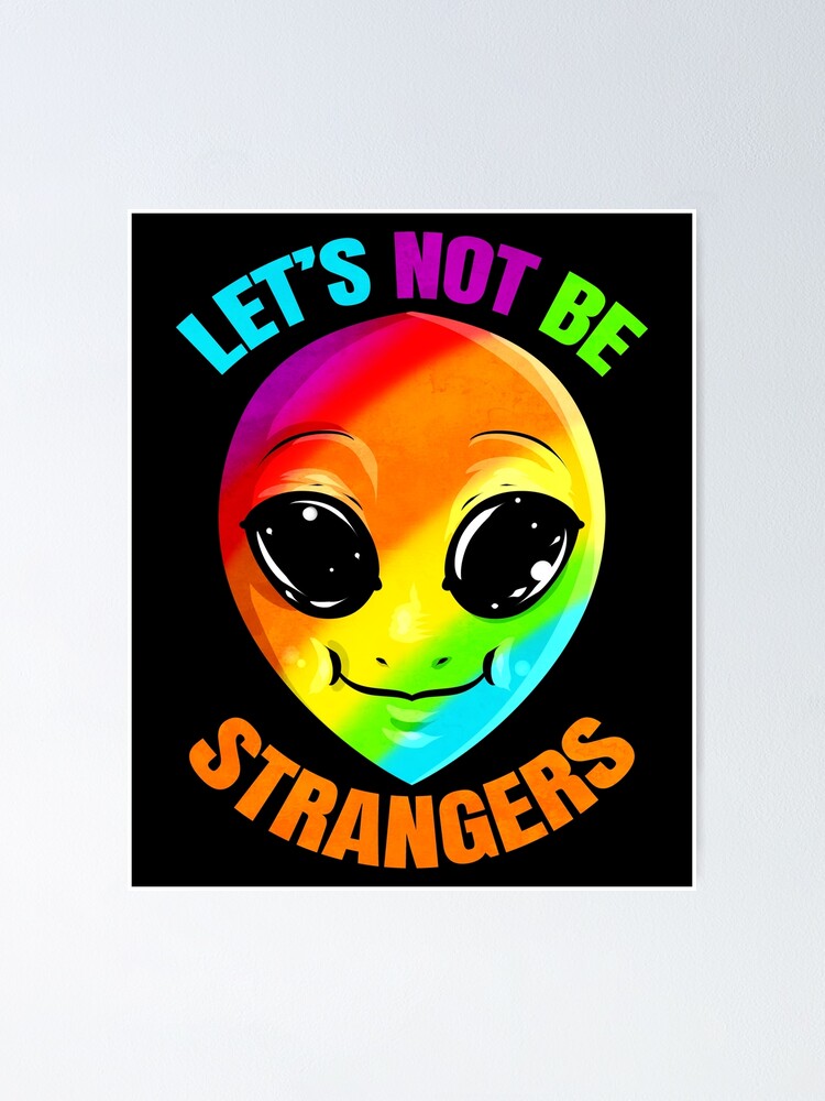 "LGBTQ Colorful Alien Let's Not Be Strangers Pride Month" Poster for ...