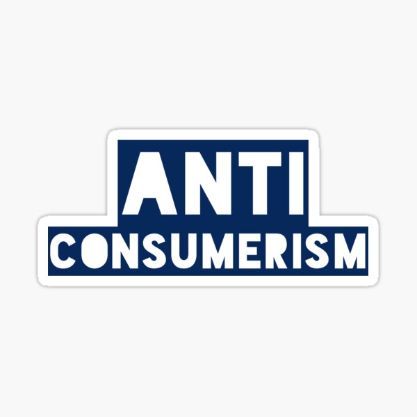 "Anti Consumerism" Sticker for Sale by Galaxypoint | Redbubble
