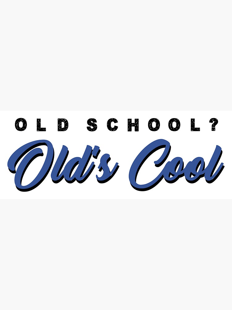 "Old School? Old's Cool" Sticker for Sale by VintageABC | Redbubble
