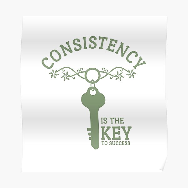 "Consistency is the key" Poster for Sale by Innet | Redbubble
