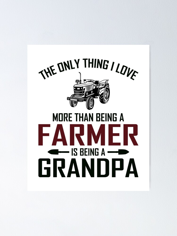 "Farmer Grandpa Farm Farming Fathers day Tractor" Poster for Sale by ...