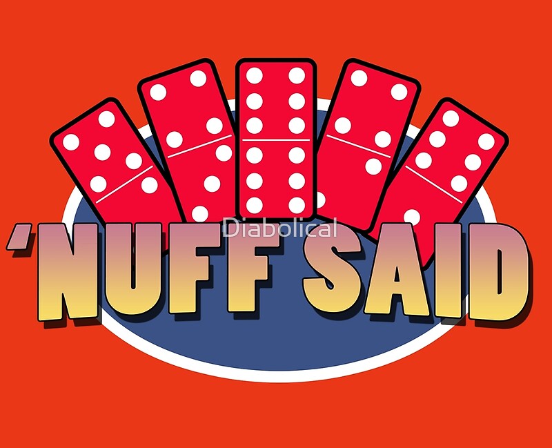 "'Nuff Said" by Diabolical | Redbubble