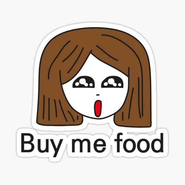"buy me food" Sticker for Sale by crazyhome | Redbubble