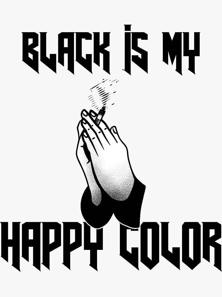 "Black Is My Happy Color" Sticker for Sale by SwordsAndCharms | Redbubble