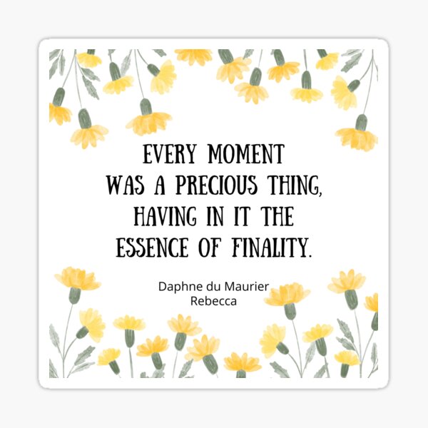 "Every Moment Was A Precious Thing - Daphne du Maurier, Rebecca Quote ...