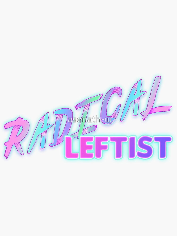 "Radical Leftist" Sticker by asenath-w | Redbubble