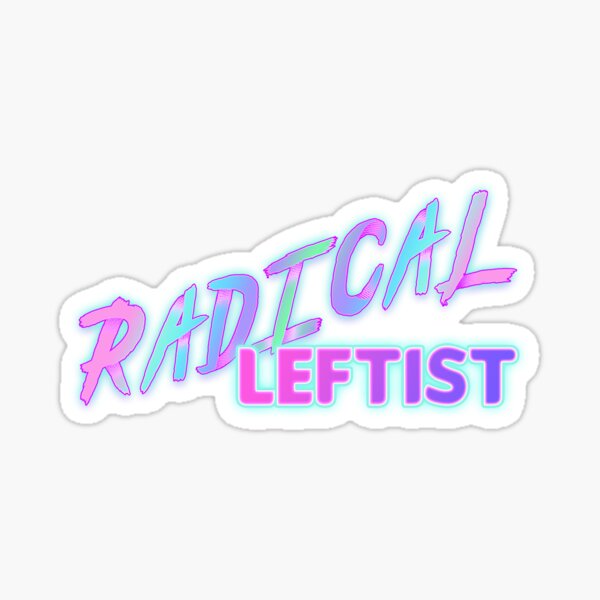 "Radical Leftist" Sticker by asenath-w | Redbubble