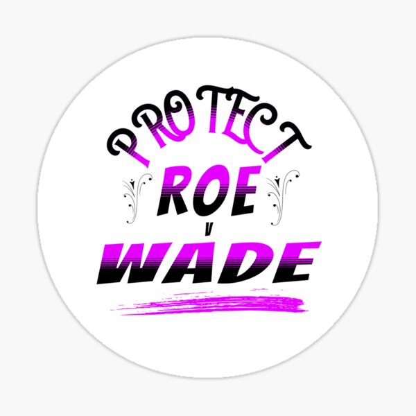 "Protect Roe V Wade, Save Roe" Sticker by SportyDogShop | Redbubble