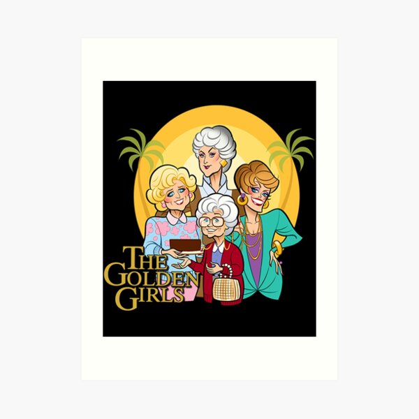 "The Golden Girls" Art Print for Sale by HaugenOConnor | Redbubble