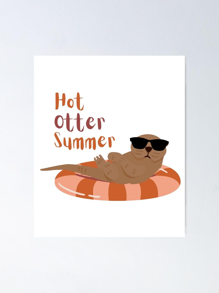 "hot otter summer cute otter design" Poster for Sale by lovely-viola ...