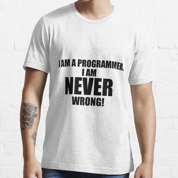 "Programmer is never wrong" T-shirt for Sale by bkaric | Redbubble ...