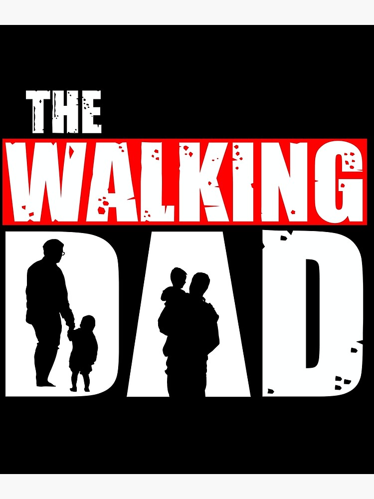 Póster «THE WALKING DAD Papá Padre Día del padre» de IMPULS1 | Redbubble