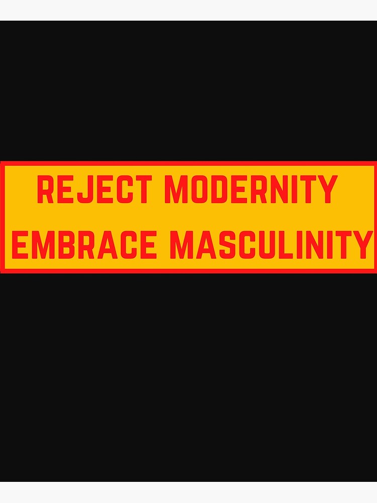 "Reject Modernity Embrace Masculinity" Poster by HIKE-CAMPING | Redbubble