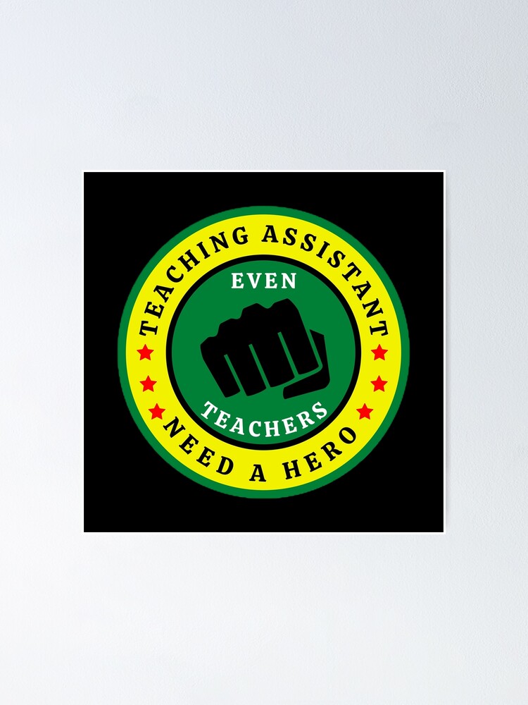 "Teaching Assistant Even Teachers Need A Hero The Best Teacher Hand ...