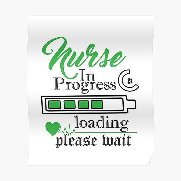 "Nurse in progress loading please wait" Poster for Sale by blueskydream ...