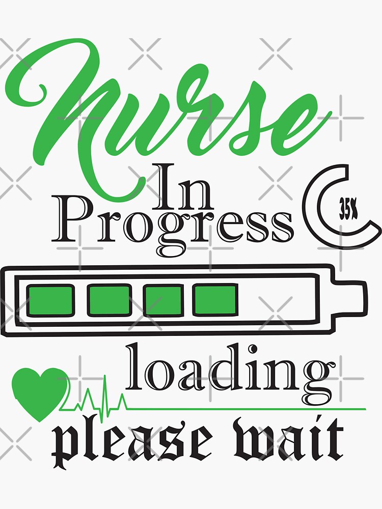 "Nurse in progress loading please wait" Sticker by blueskydream | Redbubble