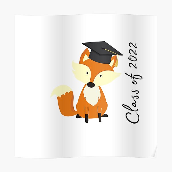 "Cute Fox Graduate Design- Graduation Class of 2022" Poster for Sale by ...