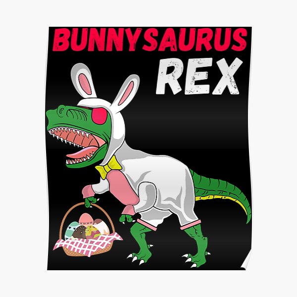 "Bunnysaurus Rex " Poster for Sale by MayLittles | Redbubble
