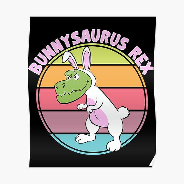 "Easter Bunnysaurus Rabbit T-Rex Dino Boys Girls Kids " Poster for Sale ...