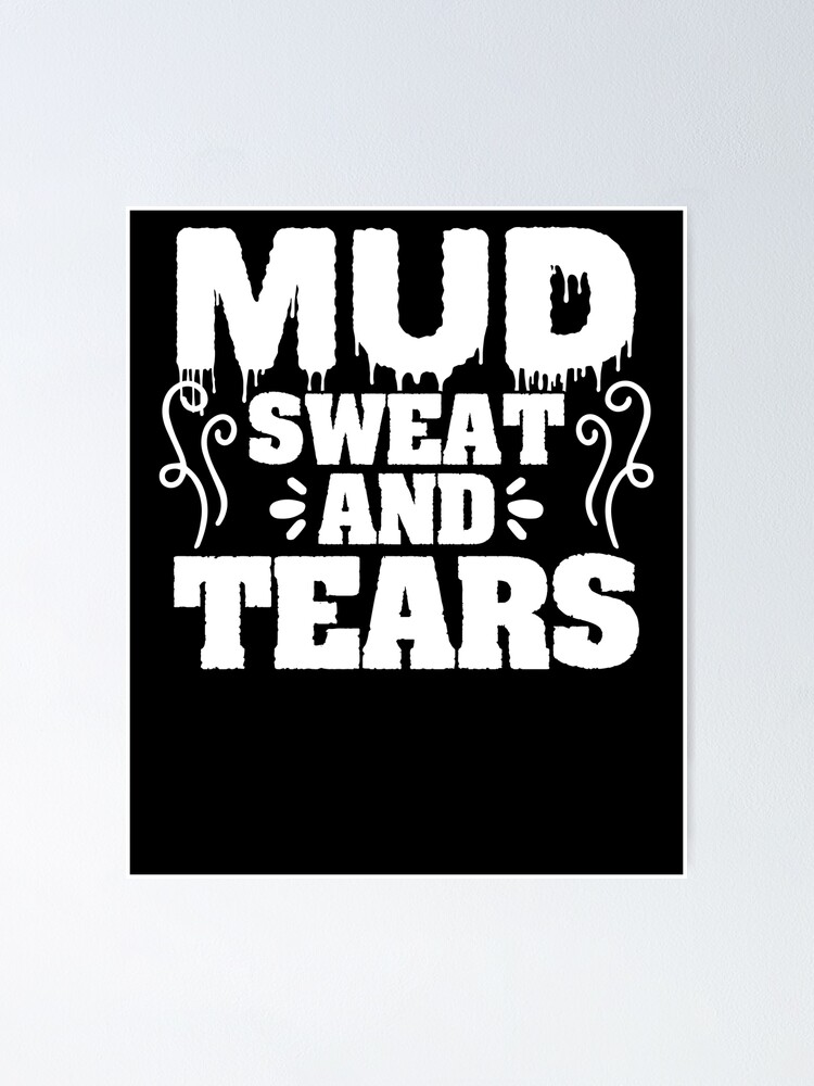 "Mud Sweat And Tears Mudding Muddy Runner For A Trail Mudder" Poster ...