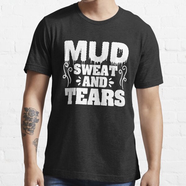 "Mud Sweat And Tears Mudding Muddy Runner For A Trail Mudder" T-shirt ...
