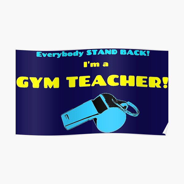 "Everybody stand back I'm a gym teacher phy ed physical education ...
