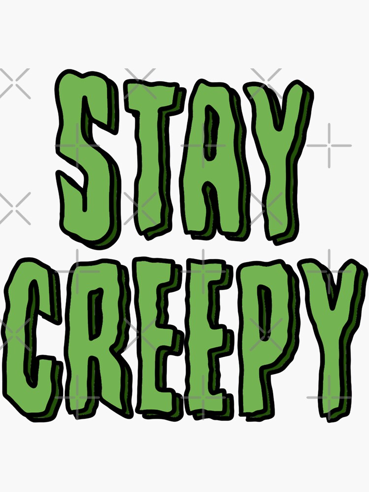 "Stay Creepy" Sticker for Sale by spottedhound | Redbubble